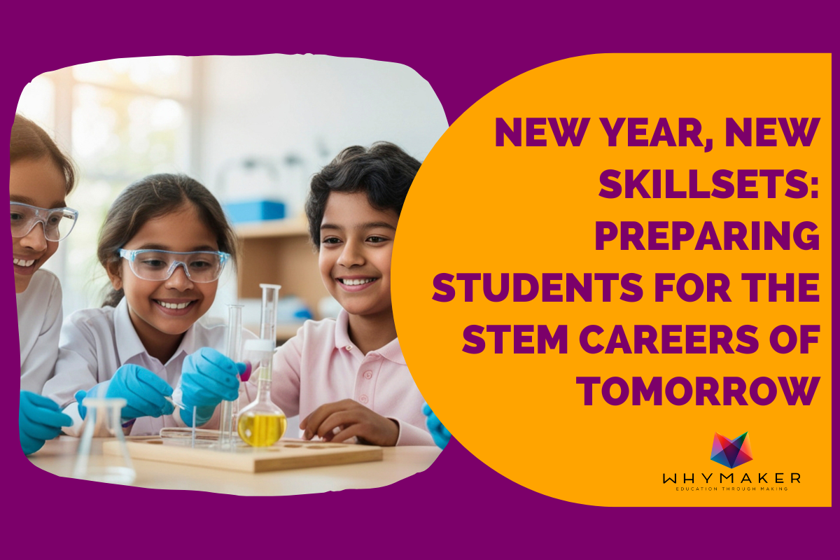 Preparing Students for Future STEM Careers | WhyMaker